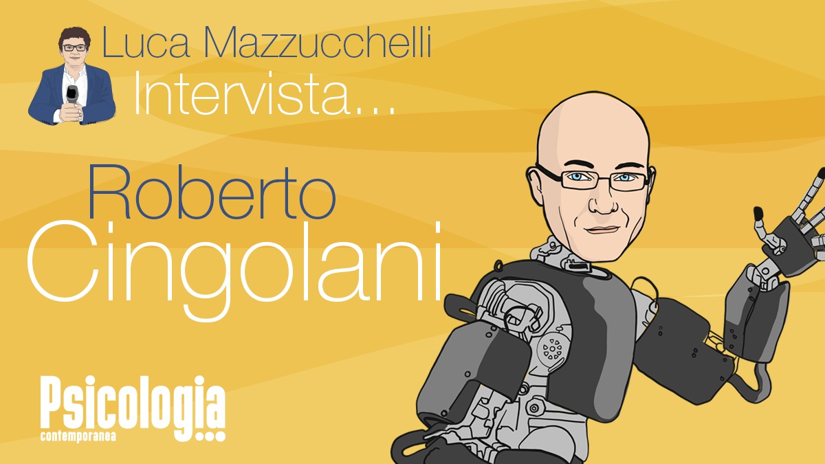 Luca Mazzucchelli intervista Roberto Cingolani | Psicologia Contemporanea